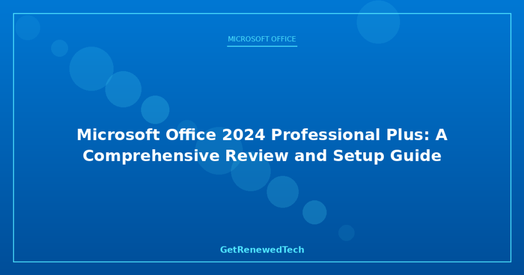 Microsoft Office 2024 Professional Plus Review & Setup