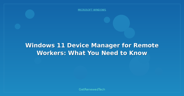 Windows 11 Device Manager for Remote Workers: What You Need to Know ...